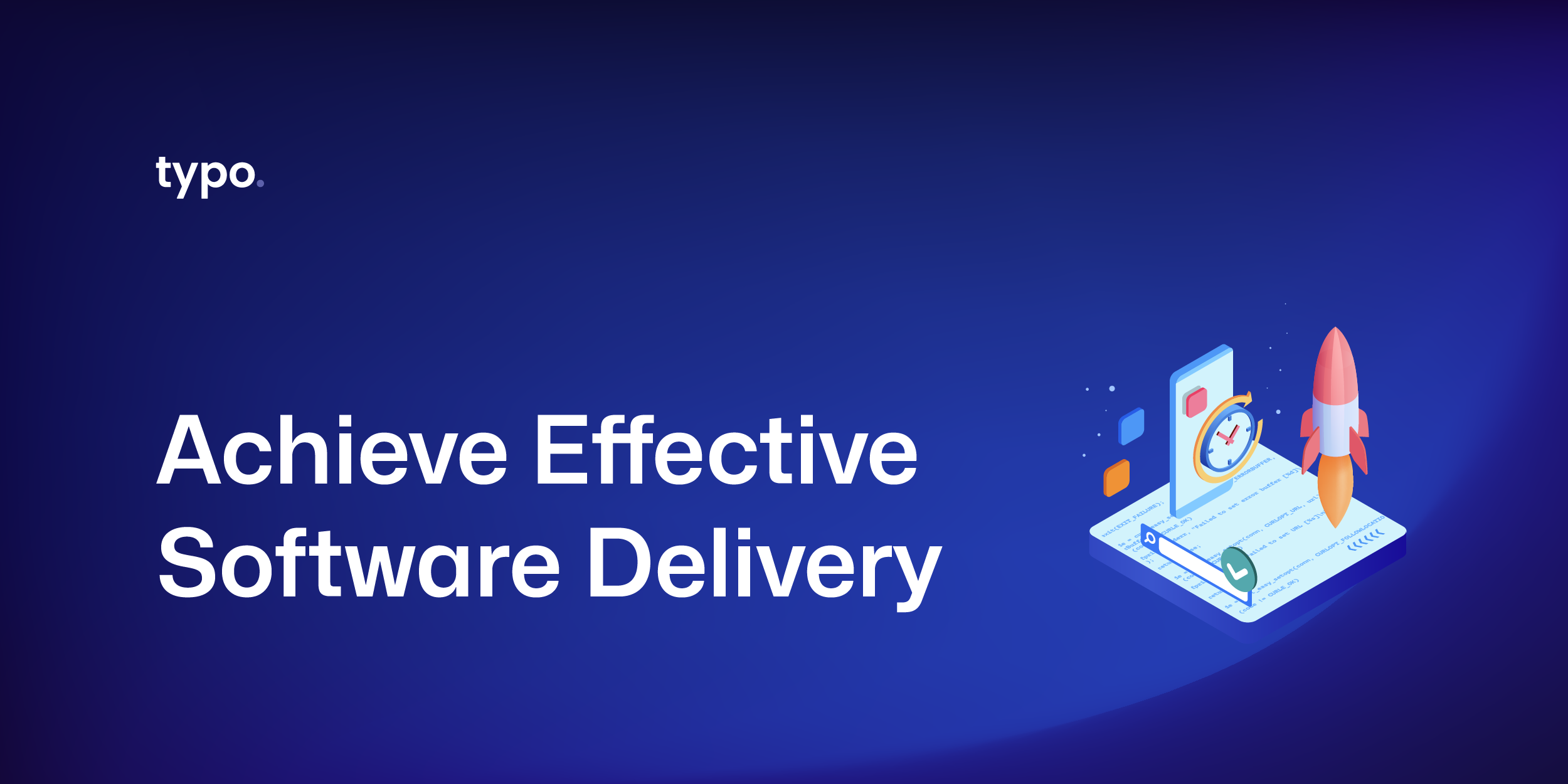 How to Achieve Effective Software Delivery - Typo